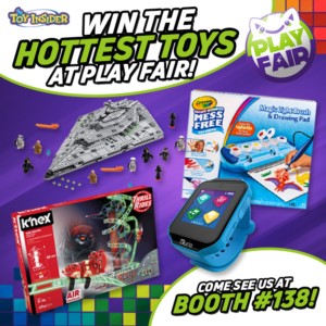 Win The Hottest Toys of the Year at Play Fair 2017! | The Toy Insider